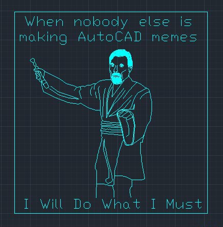 When nobody else is making AutoCAD memes - iFunny