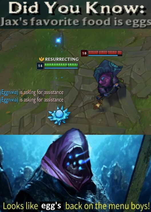 Did You Know: Jax's favorite food is eggs RESURRECTING 14 (Eggnivia) is ...