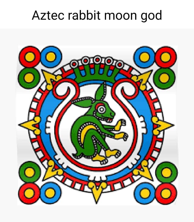 Aztec rabbit moon god - iFunny