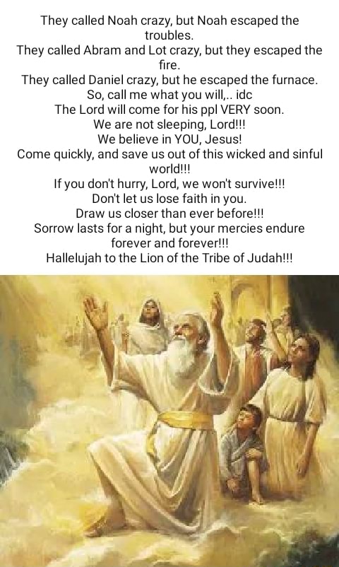 They called Noah crazy, but Noah escaped the troubles. They called ...