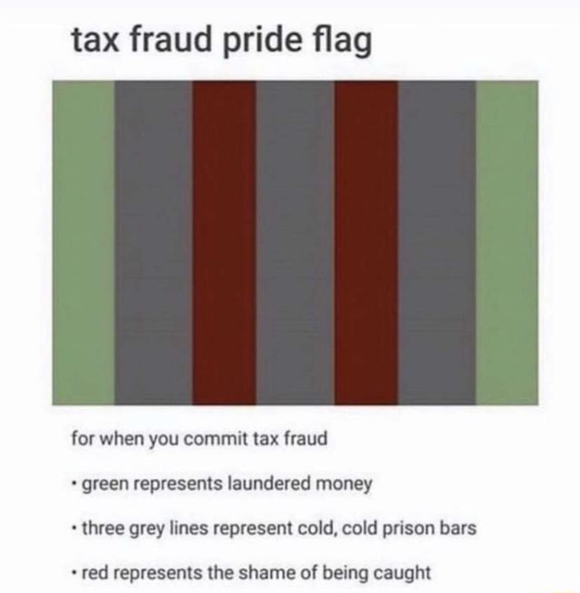 Tax fraud pride flag for when you commit tax fraud green represents ...