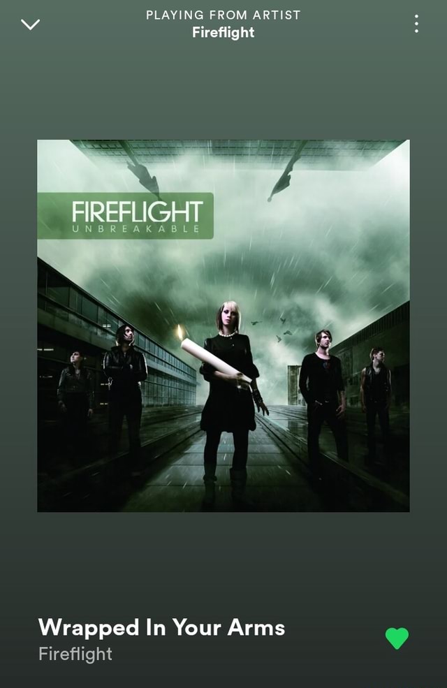 PLAYING FROM ARTIST Fireflight Wrapped In Your Arms Fireflight - iFunny