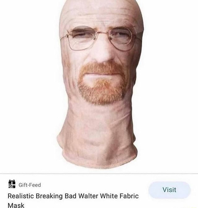 Gift-Feed Realistic Breaking Bad Walter White Fabric Visit - iFunny