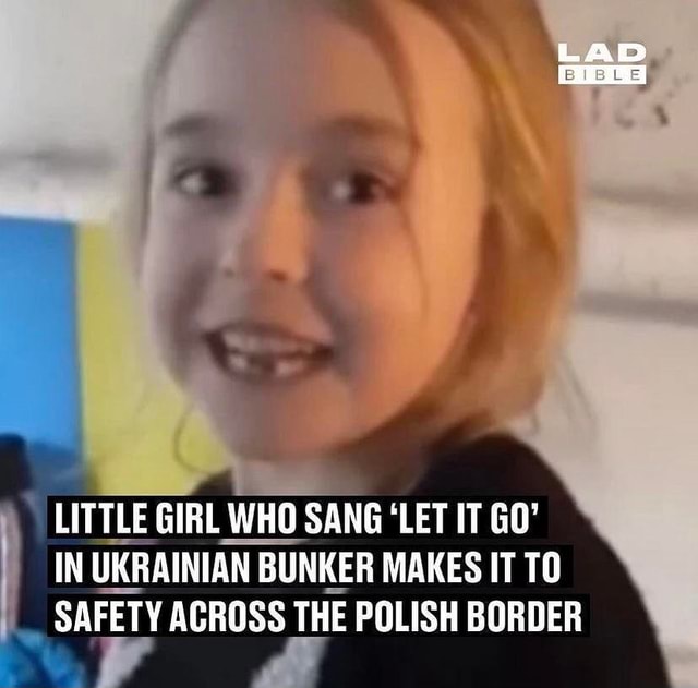 LITTLE GIRL WHO SANG 'LET IT GO' IN UKRAINIAN BUNKER MAKES IT TO SAFETY ...