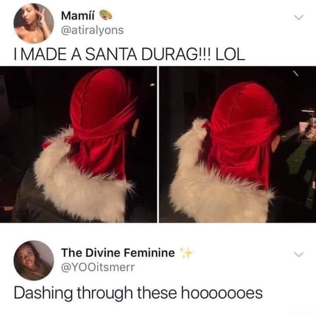 ' IMADE A SANTA DURAG!!! LOL Dashing through these hooooooes - iFunny