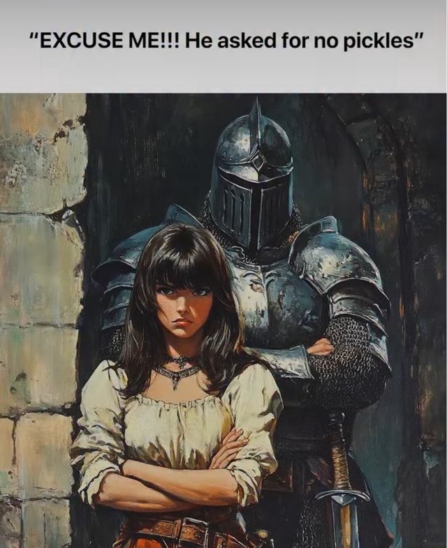 "EXCUSE ME!!! He asked for no pickles" - iFunny