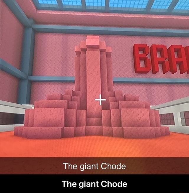 The giant Chode The giant Chode - The giant Chode - iFunny