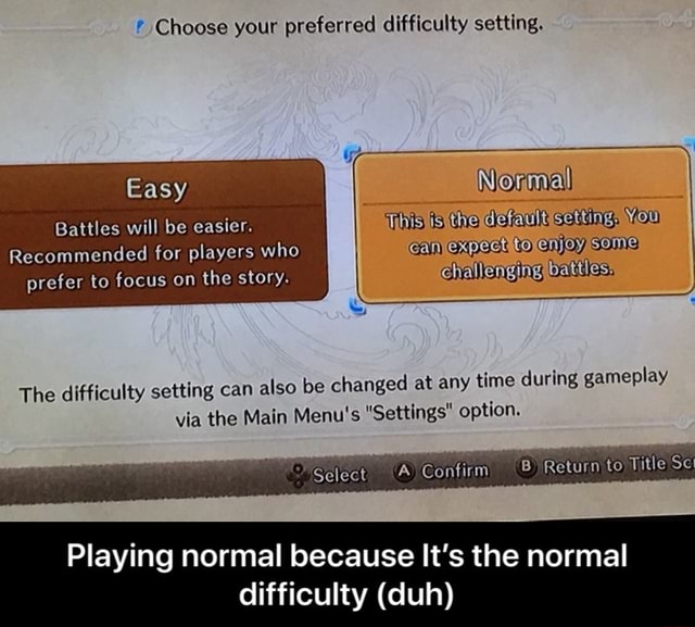 £ Choose your preferred difficulty setting. etting can also be changed ...
