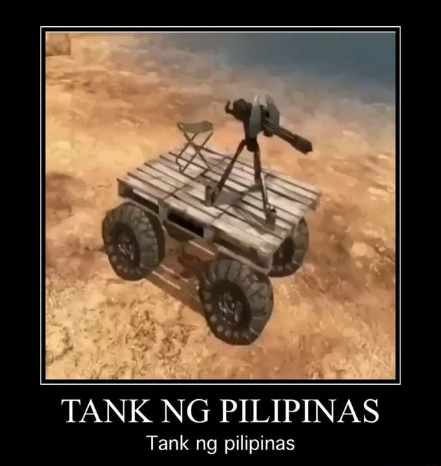 TANK NG PILIPINAS Tank ng pilipinas - iFunny