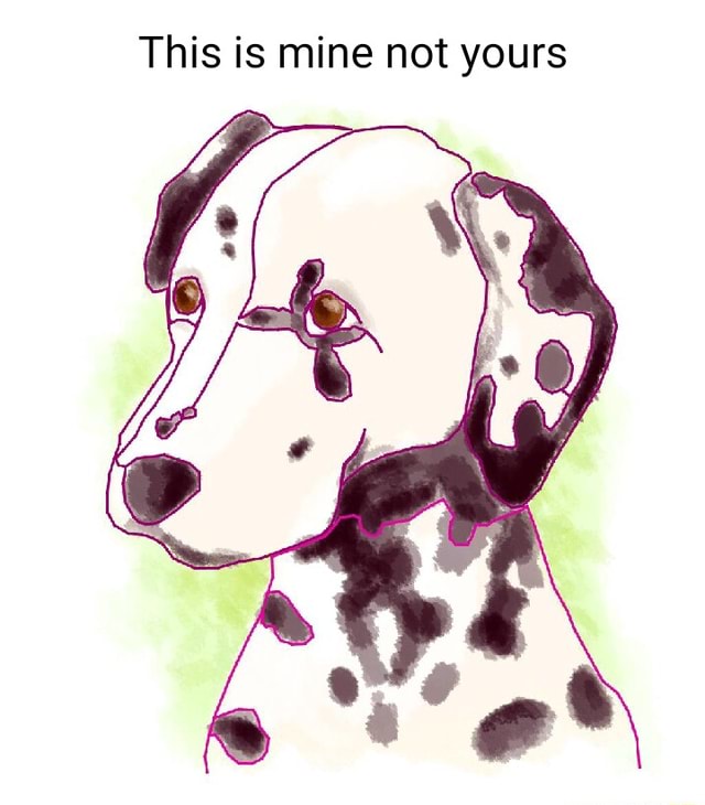 This is mine not yours - iFunny