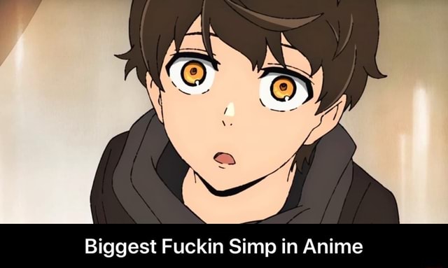 Biggest Fuckin Simp in Anime - Biggest Fuckin Simp in Anime - iFunny