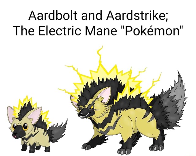 Aardbolt and Aardstrike; The Electric Mane "Pokemon'" - iFunny