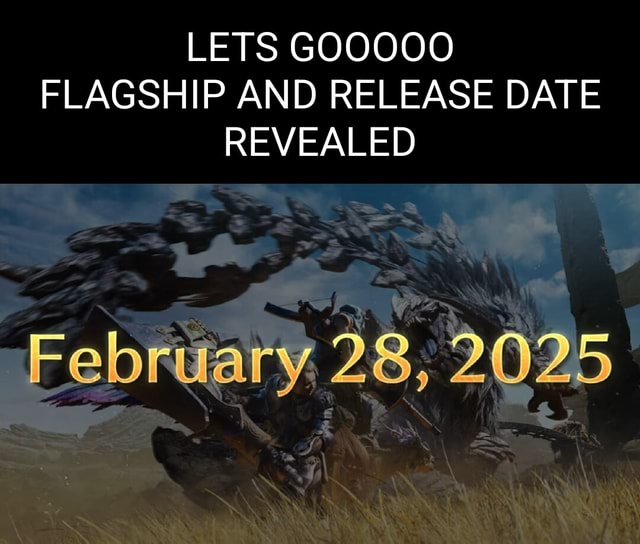 LETS GOOOOO FLAGSHIP AND RELEASE DATE REVEALED February. 28; 2025 - iFunny
