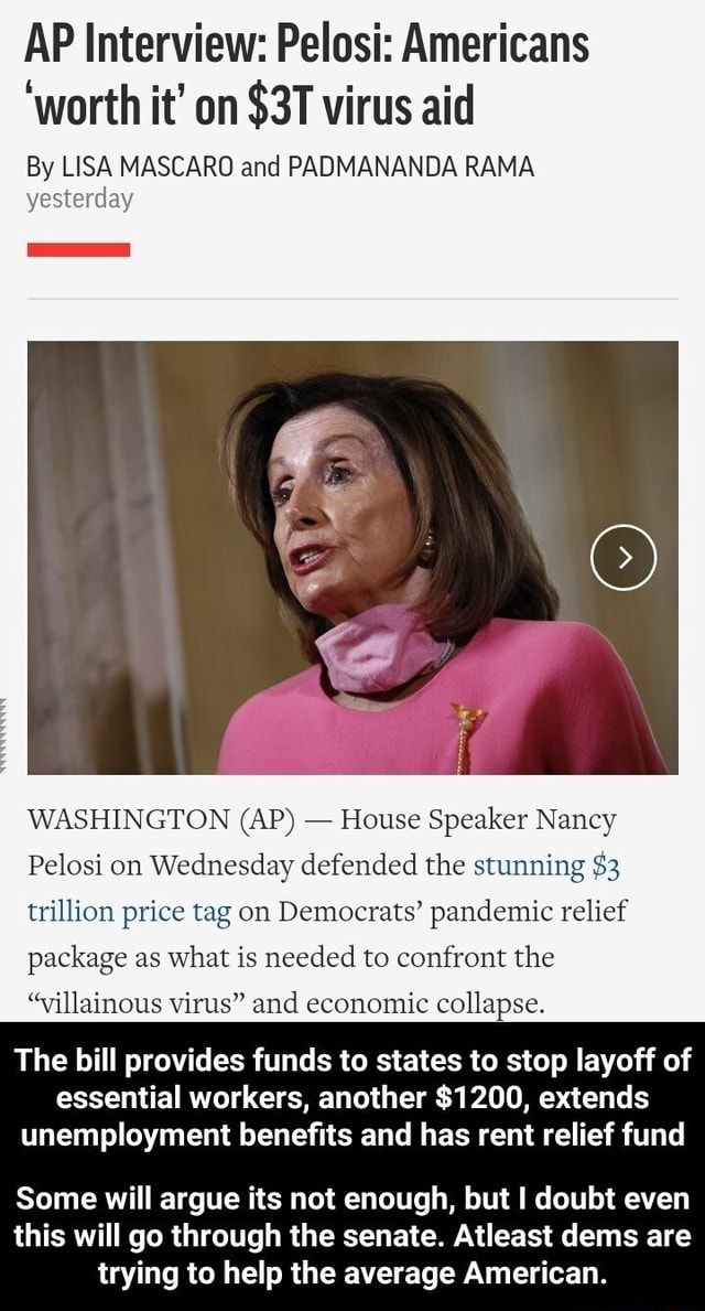 AP Interview: Pelosi: Americans 'worth it' on $3T virus aid By LISA ...