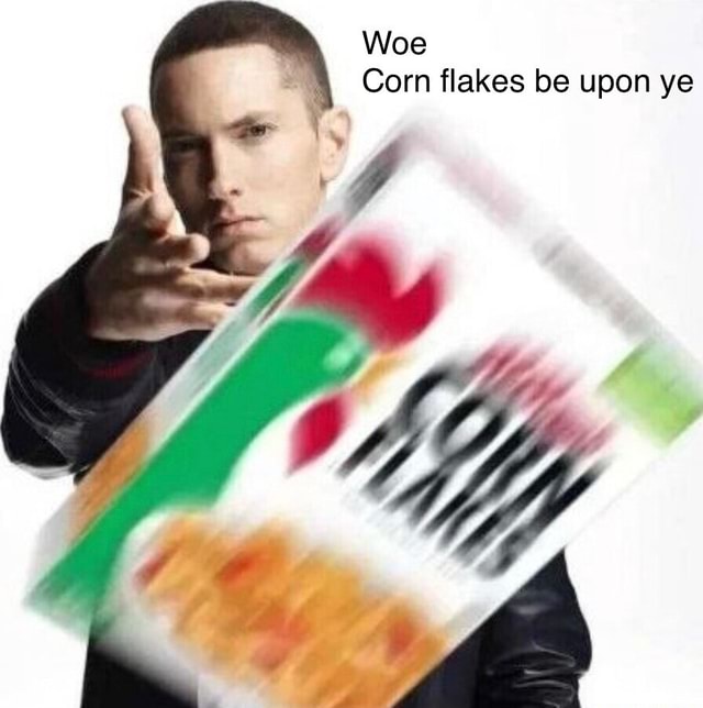 Woe Corn flakes be upon ye - iFunny