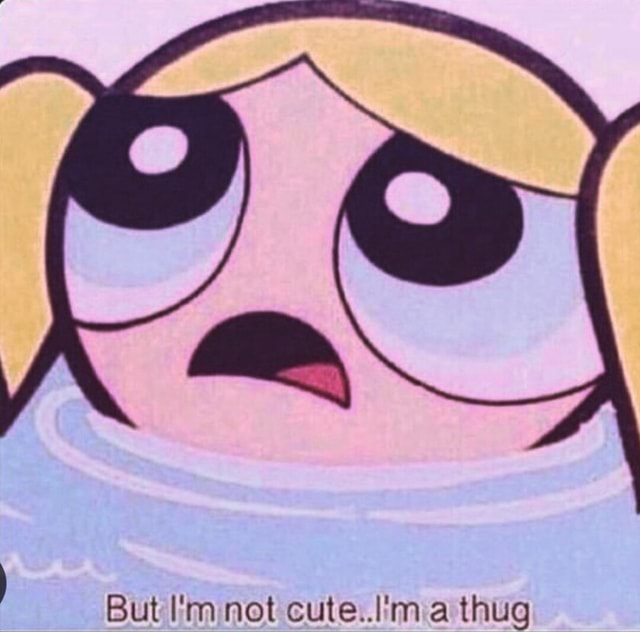 But I'm not a thug - iFunny