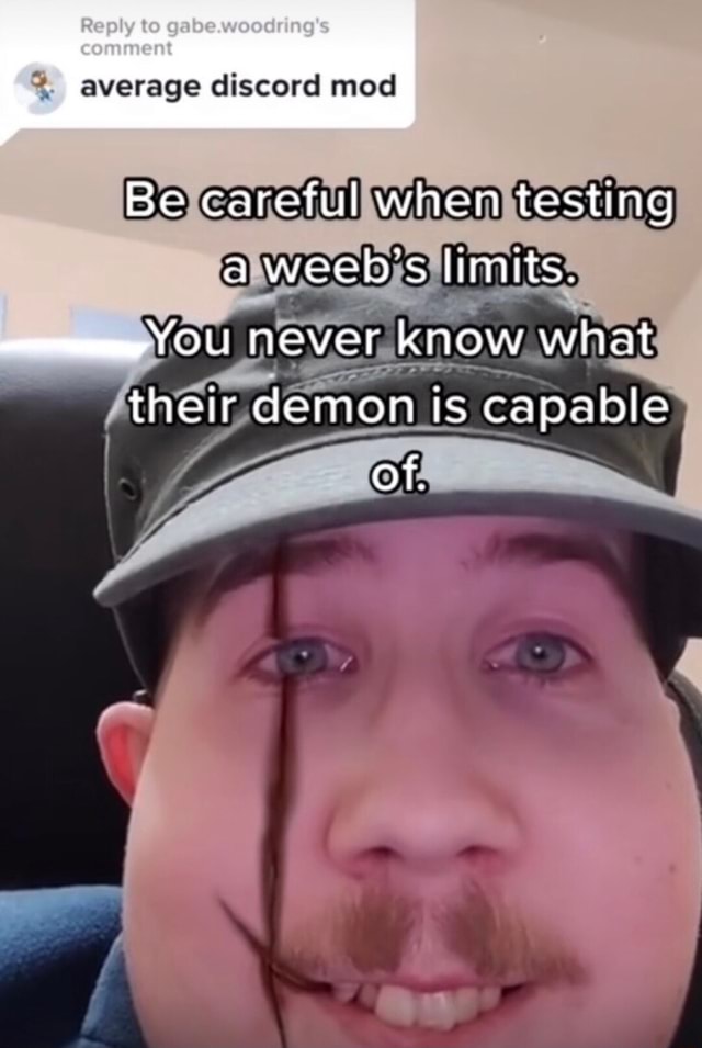 Average discord mod Be careful when testing a weel's limits. YOU ever ...