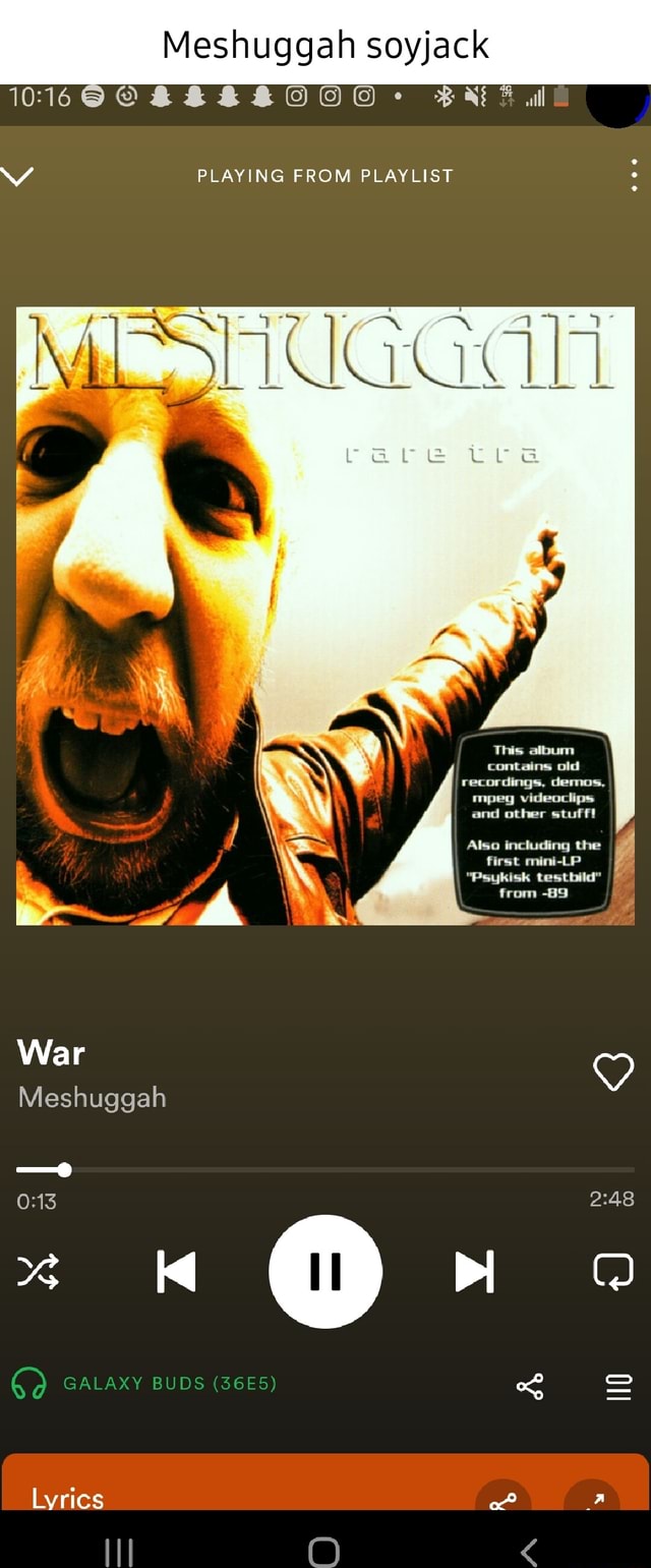 Meshuggah soyjack PLAYING FROM PLAYLIST it rere This album contains old ...