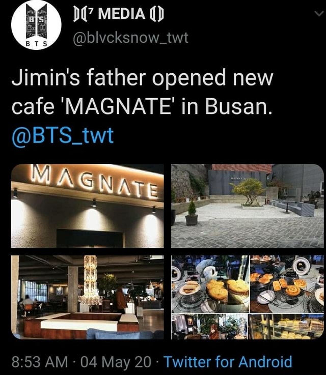 Jimin's father opened new cafe MAGNATE in Busan. 8:53 AM 04 May 20 ...