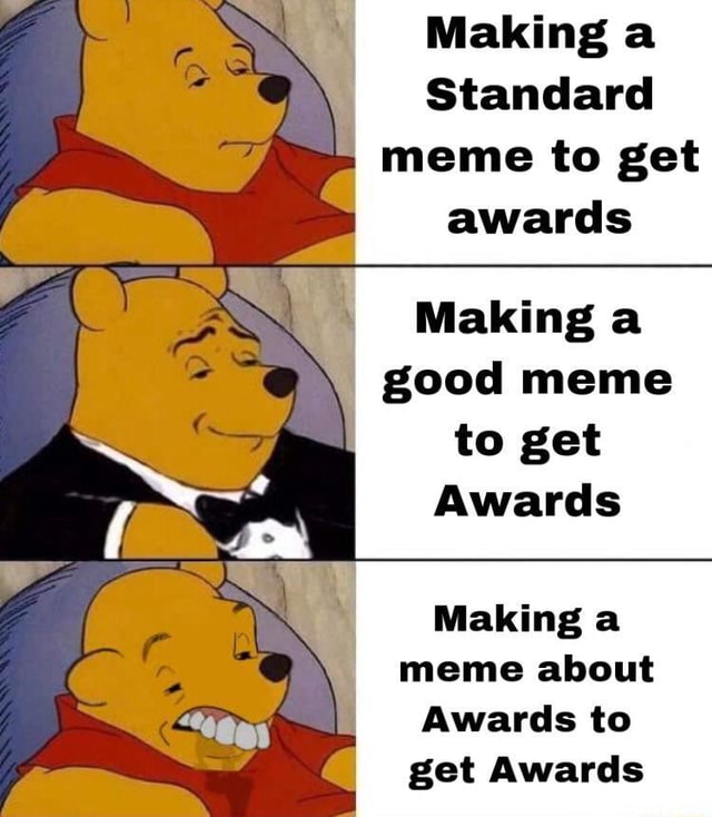 Making a Standard meme to get awards Making a good meme to get Awards ...