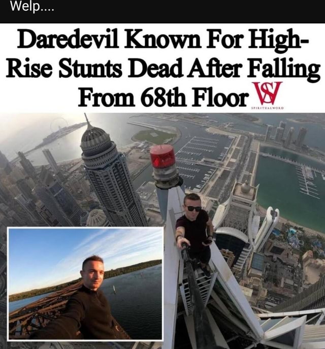 Welp.... Daredevil Known For High- Rise Stunts Dead After Falling From ...