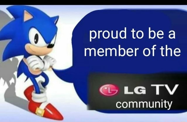 Proud to be member of the LG TV community - iFunny
