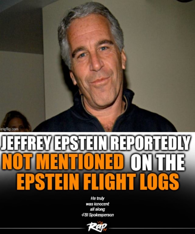 JEFFREY EPSTEIN REPORTEDLY THE EPSTEIN FLIGHT LOGS innocent all along ...