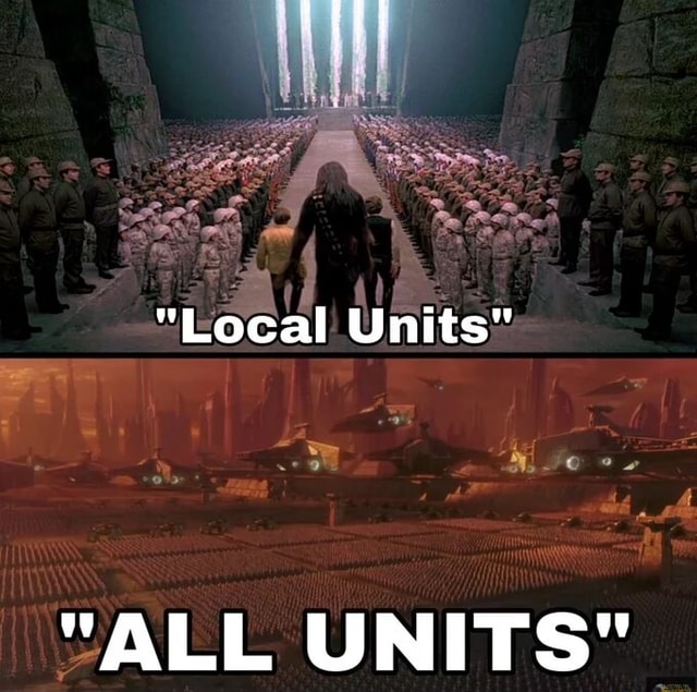 "Local Units" "ALL UNITS" - iFunny