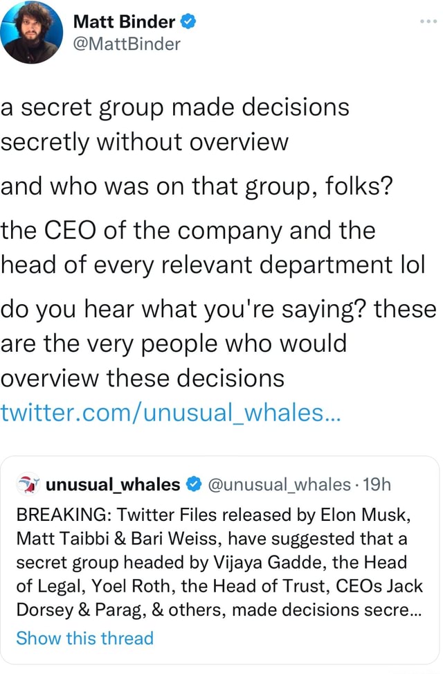 Matt Binder a secret group made decisions secretly without overview and ...