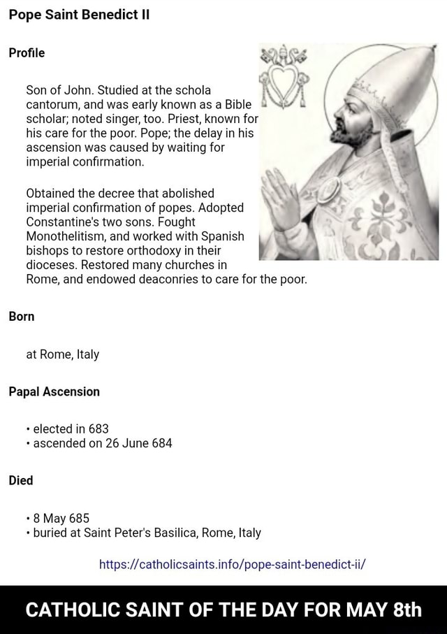 Pope Saint Benedict II Profile Son of John. Studied at the schola ...
