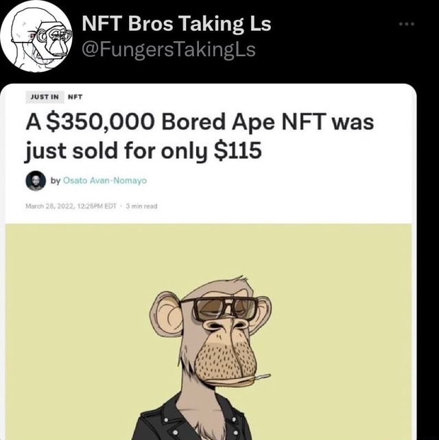 $350,000 Bored Ape NFT was just sold for only $115 NFT Bros Taking Ls ...