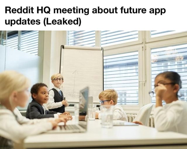Reddit HQ meeting about future app updates (Leaked) - iFunny