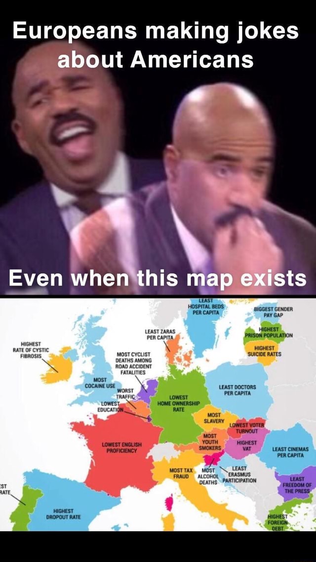 Europeans making jokes _ about Americans Even when this map exists ...