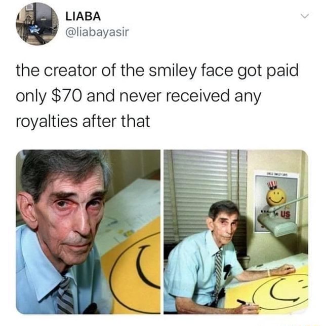 The creator of the smiley face got paid only $70 and never received any ...