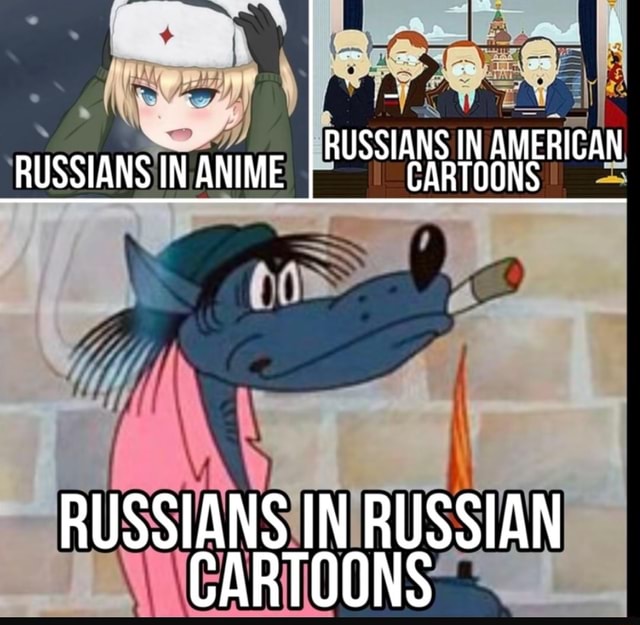 RUSSIANS IN ANIME UTARTOONS RUSSIANS IN RUSSIAN CARTOONS - iFunny