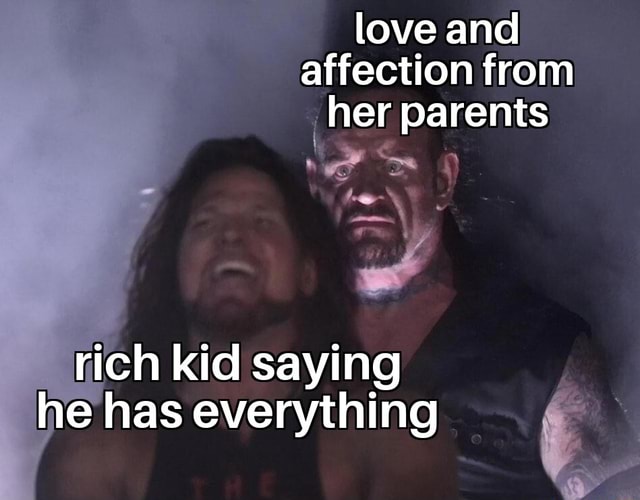 Love and affection from her parents rich kid saying he has everything ...