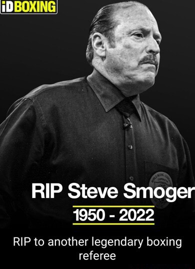 RIP Steve Smoger 1950 - 2022 RIP to another legendary boxing referee ...