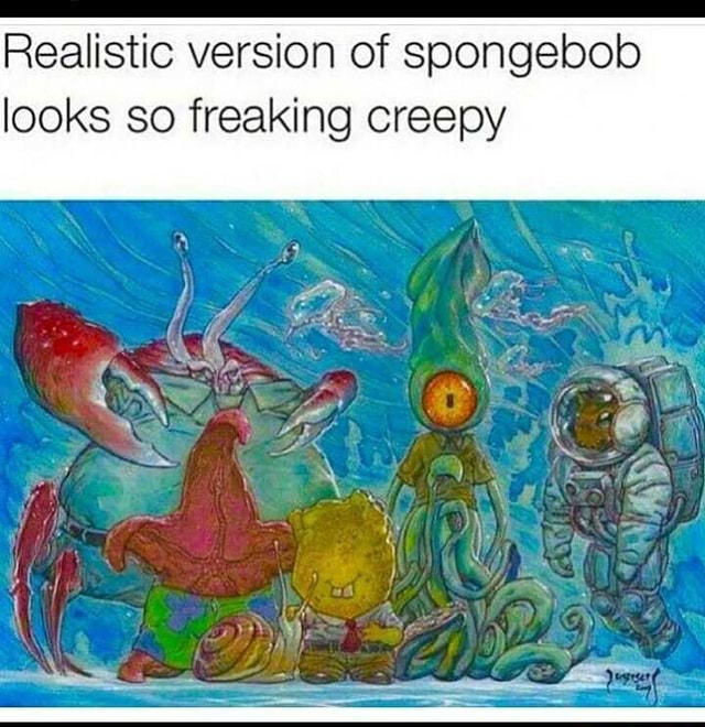Realistic version of spongebob looks so freaking creepy - Keke