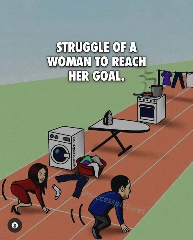 STRUGGLE OF A WOMAN TO REACH HER GOAL. - iFunny
