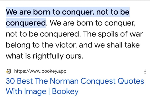 We are born to conquer, not to be conquered. We are born to conquer ...