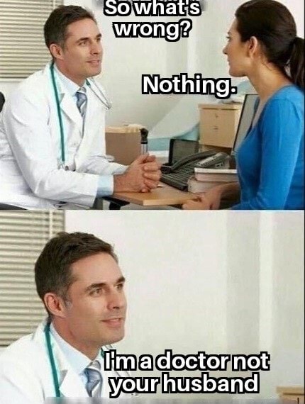 90 Whats wrong? Nothing. 'ma doctor not 'your husband - America’s best ...
