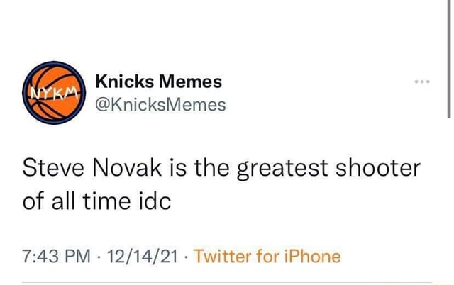 Knicks Memes @KnicksMemes Steve Novak is the greatest shooter of all ...