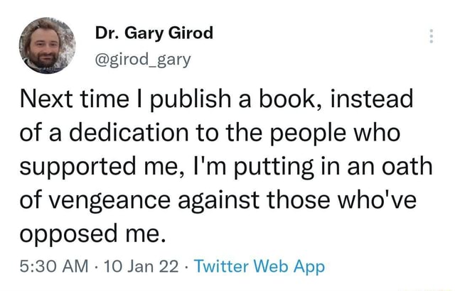 Dr. Gary Girod @girod_gary Next time I publish a book, instead of a ...