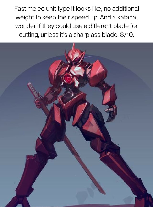 Fast melee unit type it looks like, no additional weight to keep their ...