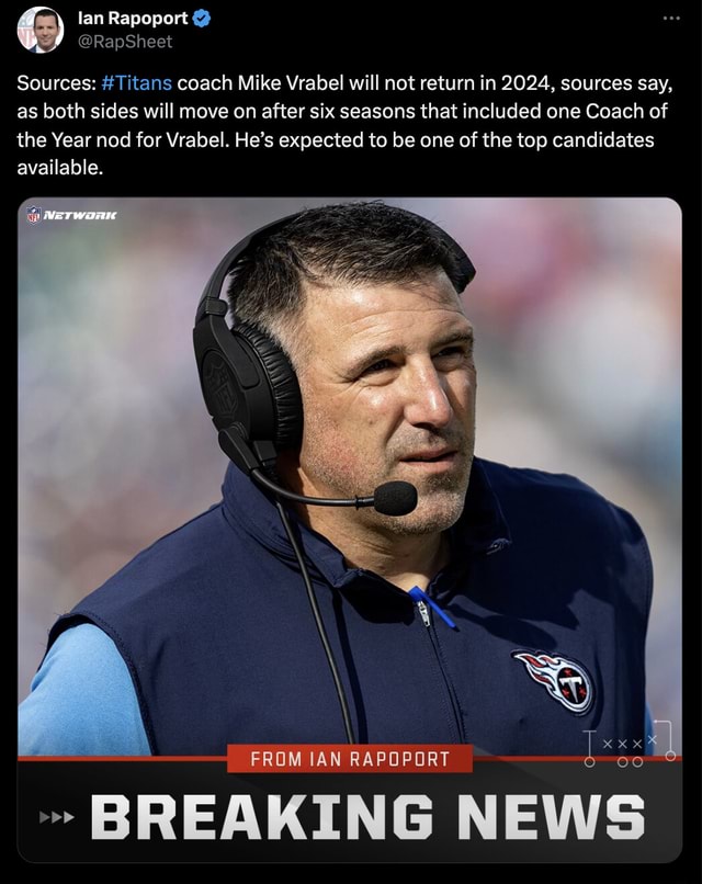 !an Rapoport @RapSheet Sources: #Titans coach Mike Vrabel will not return in 2024, sources say ...