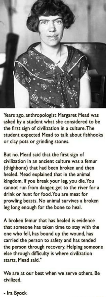 Years ago, anthropologist Margaret Mead was asked by a student what she ...