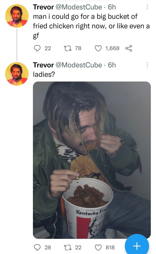 Trevor @ModestCube man i could go for a big bucket of fried chicken ...