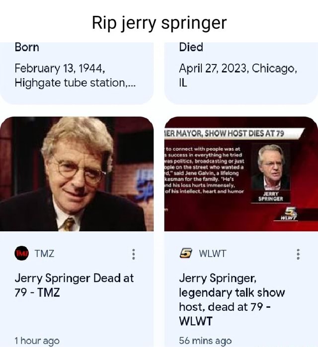 Rip jerry springer Born Died February 13, 1944, April 27, 2023, Chicago, Highgate tube station ...