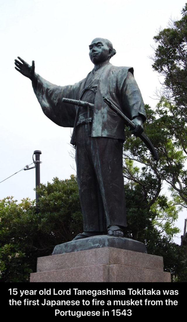 15 year old Lord Tanegashima Tokitaka was the first Japanese to fire a ...