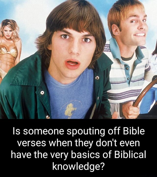 Is someone spouting off Bible verses when they don't even have the very ...